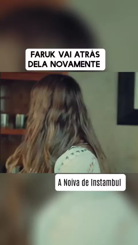 faruk:faruk vai atrás dela novamente